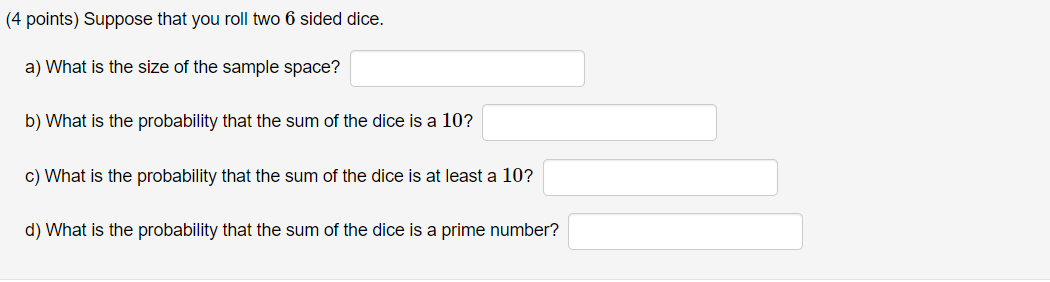 Solved (4 points) Suppose that you roll two 6 sided dice. a) | Chegg.com