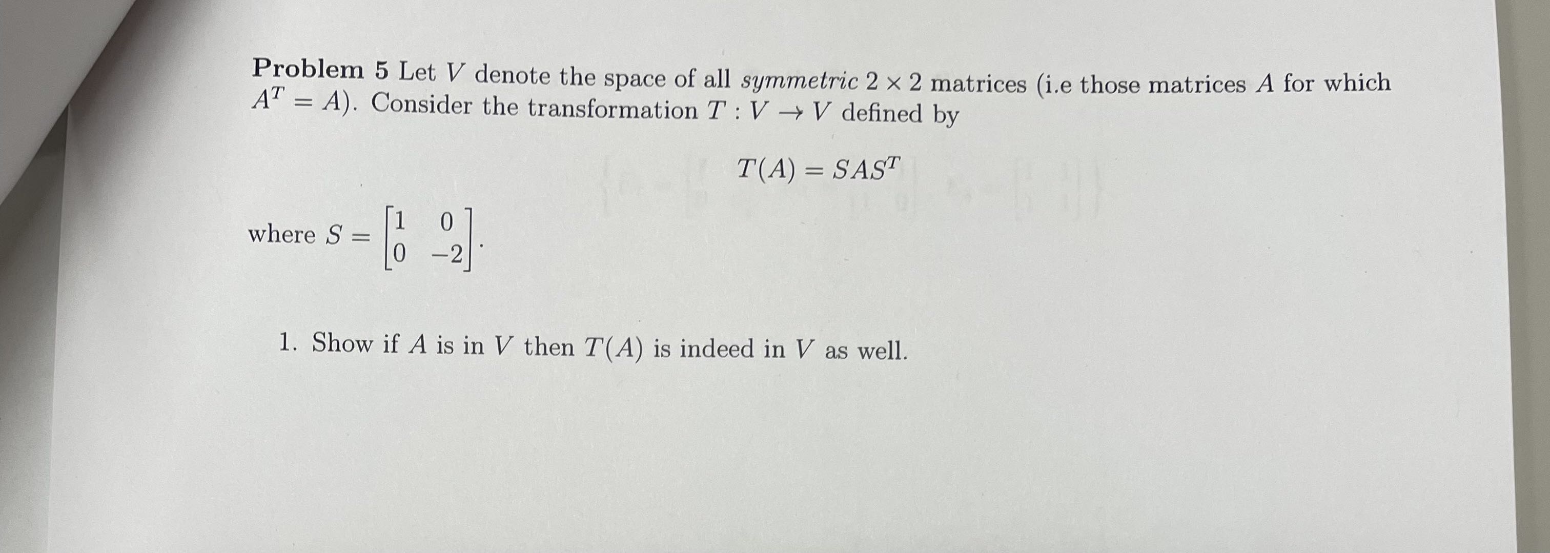 Solved Problem 5 Let V denote the space of all symmetric 2×2 | Chegg.com