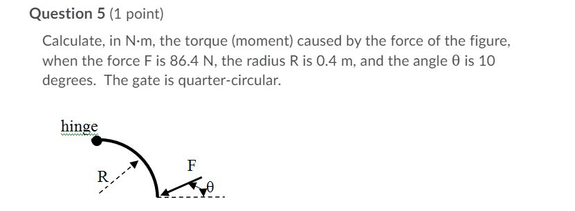 Solved Question 5 (1 point) Calculate, in N.m, the torque | Chegg.com