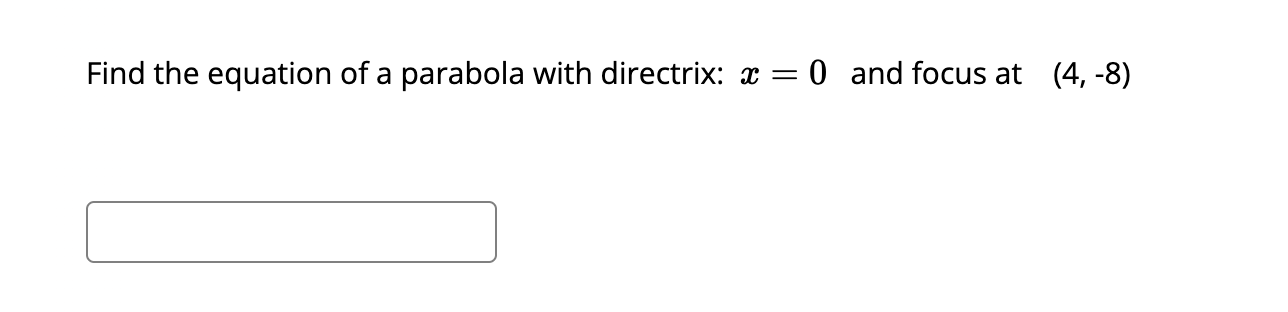 Solved Find the equation of a parabola with directrix: x=0 | Chegg.com