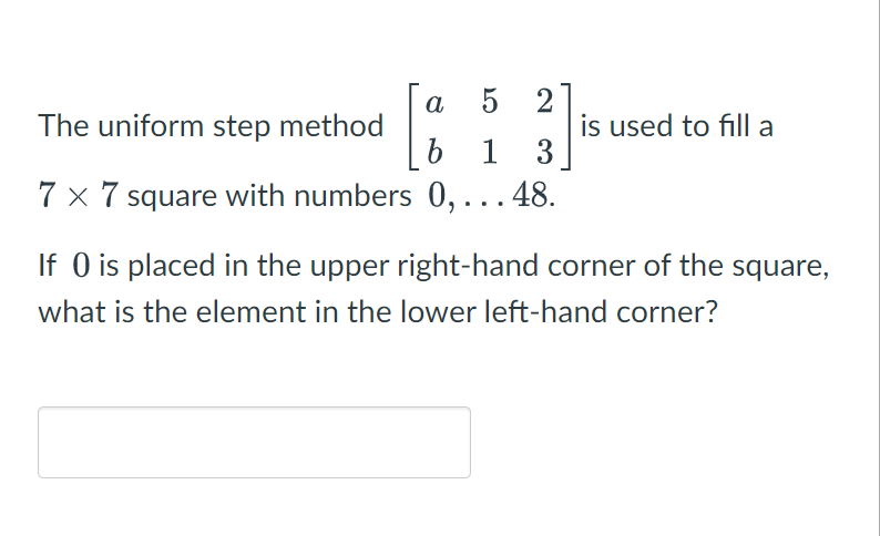 Solved The uniform step method [ab5123] is used to fill a | Chegg.com