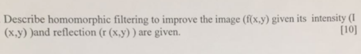 Solved Describe homomorphic filtering to improve the image | Chegg.com
