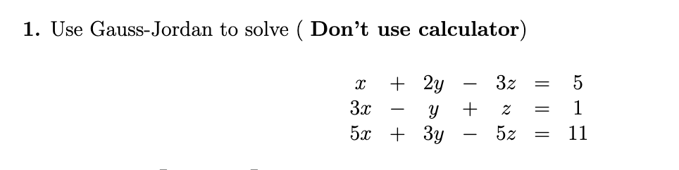 Solved Use Gauss-Jordan elimination to solve the following | Chegg.com