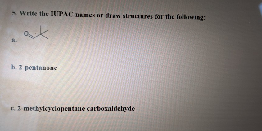 Solved 5. Write the IUPAC names or draw structures for the | Chegg.com