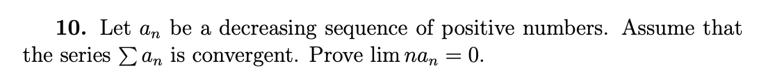 Solved 10. Let an be a decreasing sequence of positive | Chegg.com