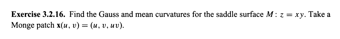 Solved Exercise 3.2.16. Find the Gauss and mean curvatures | Chegg.com Solved Exercise 3.2.16. Find the Gauss and mean curvatures | Chegg.com
