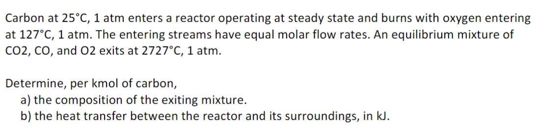 Solved Carbon at 25∘C,1 atm enters a reactor operating at | Chegg.com
