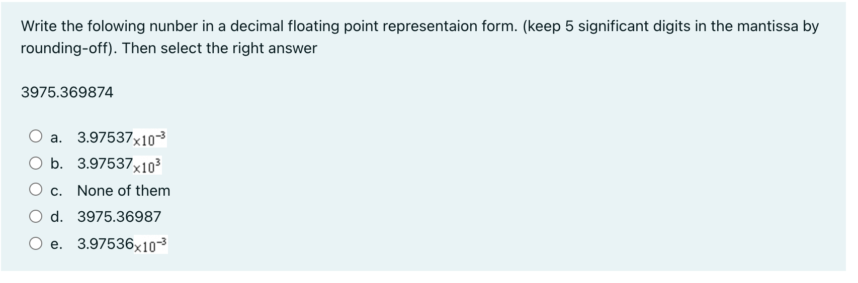 Solved Write the folowing nunber in a decimal floating point | Chegg.com