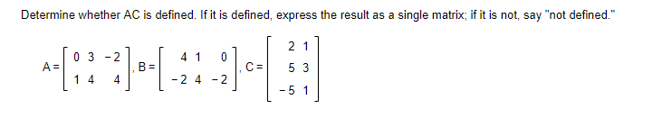 Solved Determine whether AC is defined. If it is defined, | Chegg.com