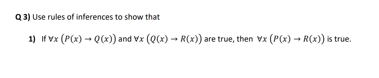 Solved Q 3) Use rules of inferences to show that 1) If Vx | Chegg.com