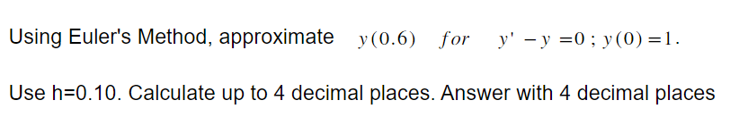 Solved Using Euler's Method, approximate y(0.6) for | Chegg.com
