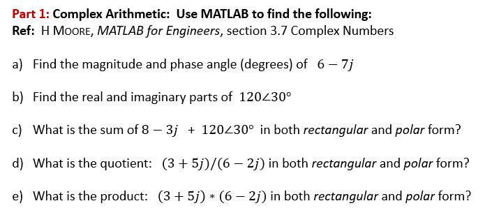 Solved Part 1: Complex Arithmetic: Use MATLAB to find the | Chegg.com