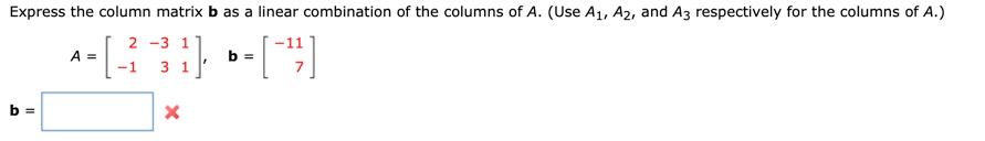 Solved Express the column matrix b as a linear combination | Chegg.com