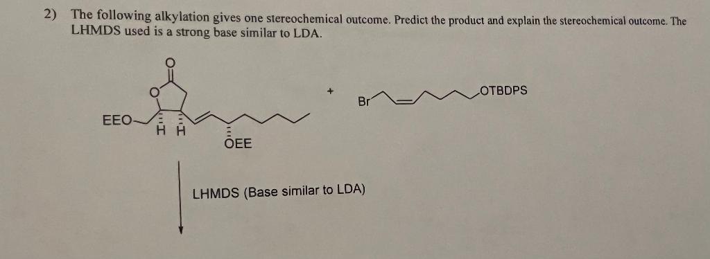 Solved The following alkylation gives one stereochemical | Chegg.com
