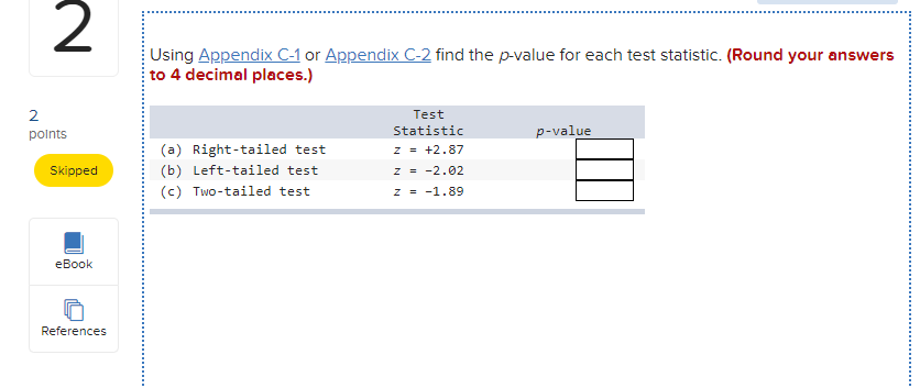 Solved 2 Using Appendix C-1 or Appendix C-2 find the p-value | Chegg.com