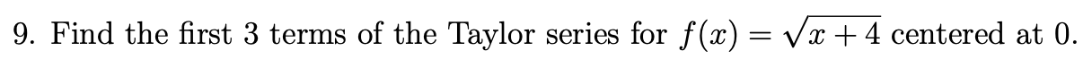 Solved 9. Find the first 3 terms of the Taylor series for | Chegg.com
