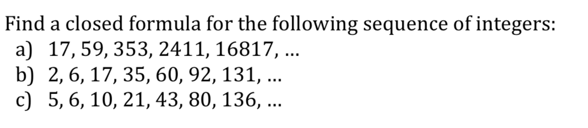 Solved Find a closed formula for the following sequence of | Chegg.com