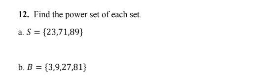Solved 12. Find the power set of each set. a. S={23,71,89} | Chegg.com