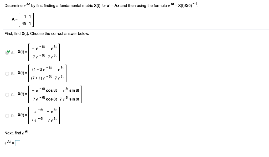 Solved Determine e At by first finding a fundamental matrix | Chegg.com