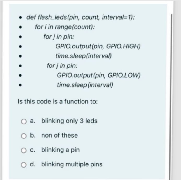 Solved def flash_leds(pin, ﻿count, interval=1):for i ﻿in | Chegg.com
