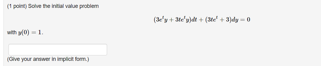 Solved (1 point) Solve the initial value problem (3e+y + | Chegg.com