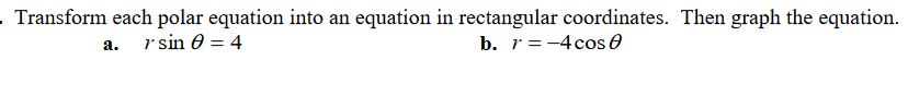 Solved Transform each polar equation into an equation in | Chegg.com