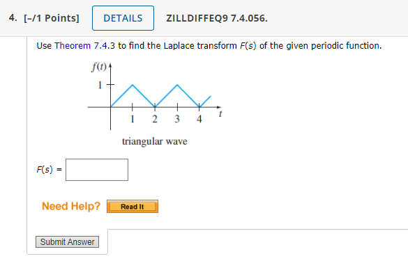 Solved Use Theorem 7.4.3 to find the Laplace transform F(s) | Chegg.com