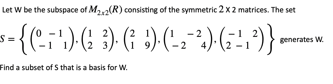 Solved Let W be the subspace of M2x2(R) consisting of the | Chegg.com