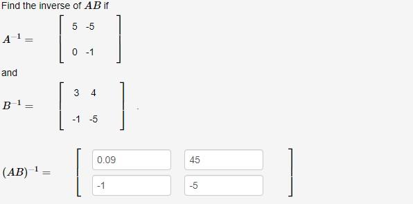 Solved Find the inverse of AB if 5 -5 A-1 = 0 -1 and 3 3 4 B | Chegg.com
