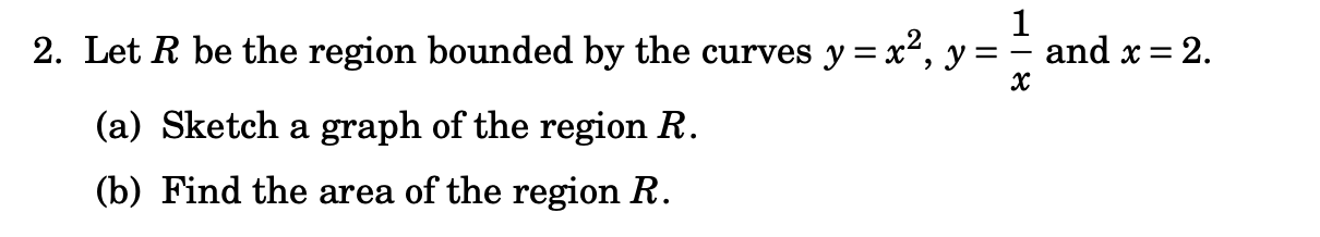 Solved 2. Let R be the region bounded by the curves | Chegg.com