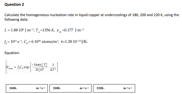 Solved Question 2 Calculate the homogeneous nucleation rate | Chegg.com