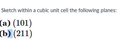 Solved Sketch within a cubic unit cell the following planes: | Chegg.com