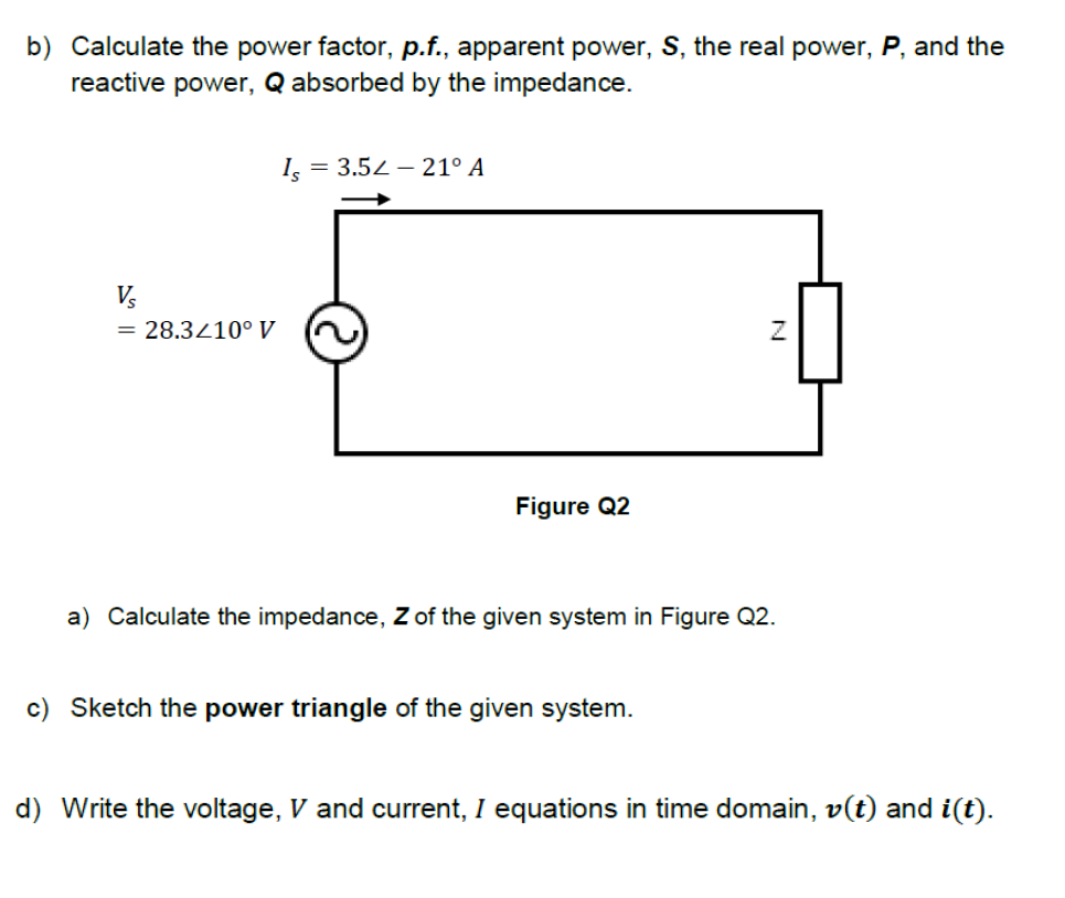 Solved b) Calculate the power factor, p.f., apparent power, | Chegg.com