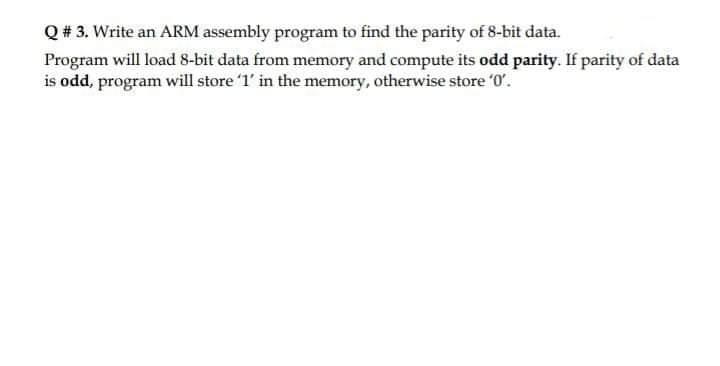 Solved Q # 3. Write an ARM assembly program to find the | Chegg.com