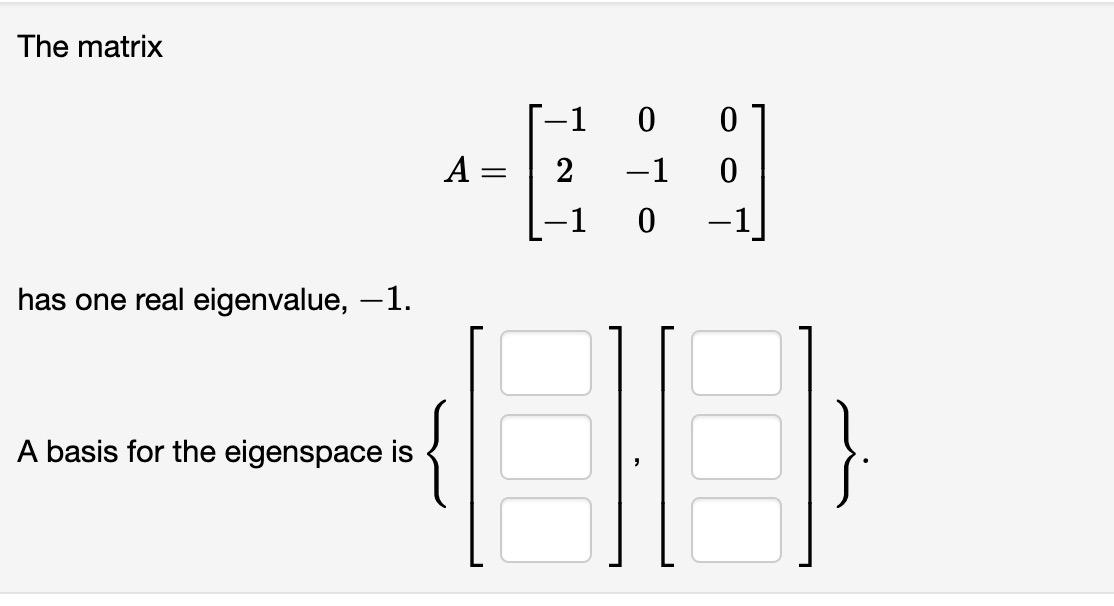 Solved The matrix A=⎣⎡−12−10−1000−1⎦⎤ has one real | Chegg.com