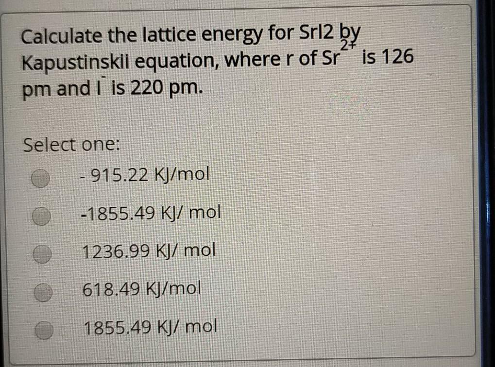 Solved Calculate the lattice energy for Srl2 by Kapustinskii | Chegg.com