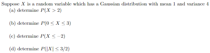 Solved Suppose X is a random variable which has a Gaussian | Chegg.com