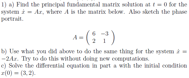 Solved 1) a) Find the principal fundamental matrix solution | Chegg.com