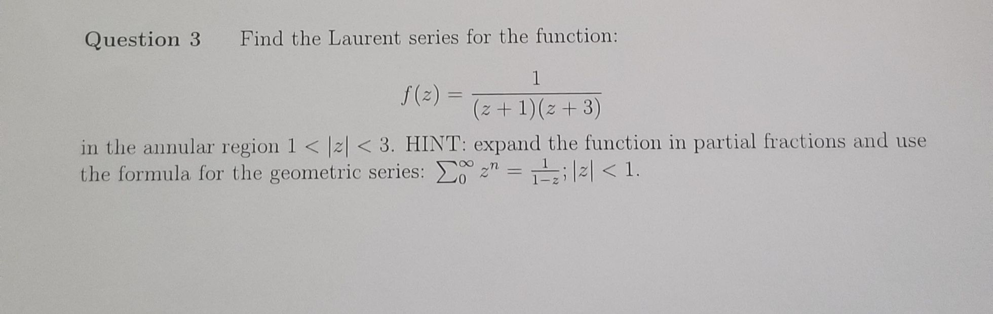 Solved Question 3 Find the Laurent series for the function: | Chegg.com