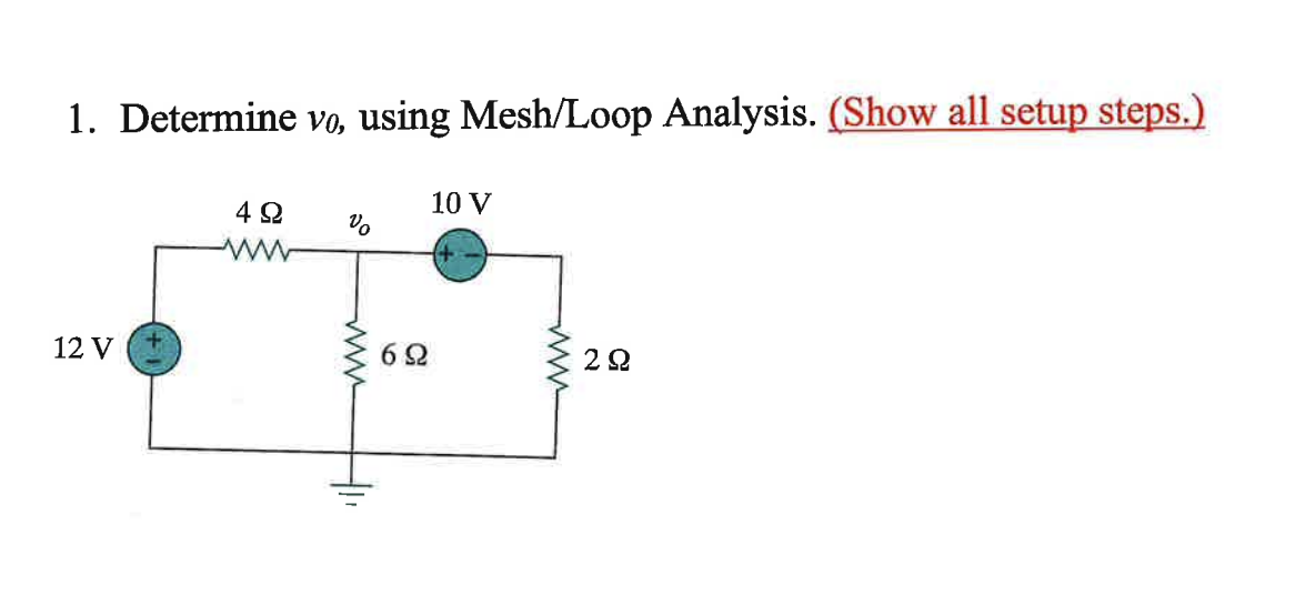 Solved 1. Determine vo, using Mesh/Loop Analysis. (Show all | Chegg.com