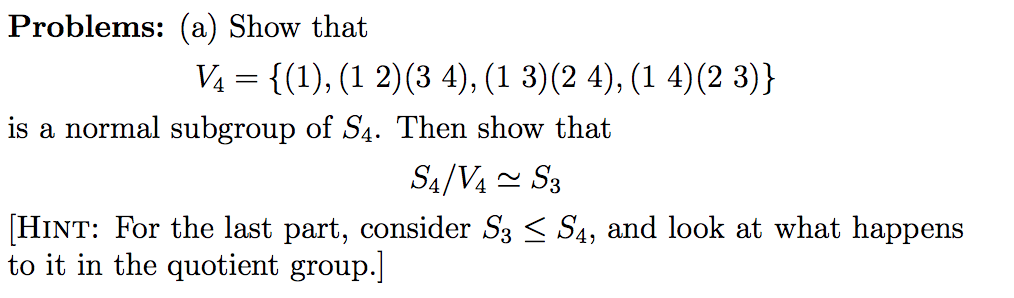 Solved Problems: (a) Show that is a normal subgroup of S4. | Chegg.com