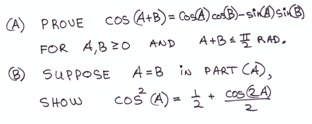 Solved (A) PROVE cos (A+B)= COSA) COSB)-siH) si B) FOR A,B20 | Chegg.com