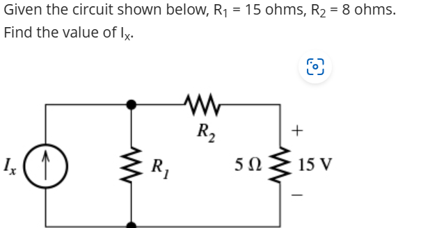 Solved Given the circuit shown below, R1=15 ﻿ohms, R2=8 | Chegg.com