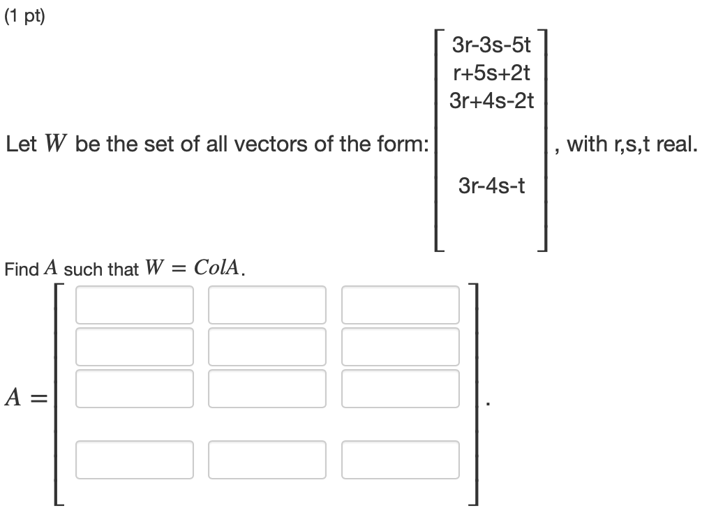 Solved (1 pt) 3r-3s-5t r+5s+2t 3r+4s-2t Let W be the set of | Chegg.com