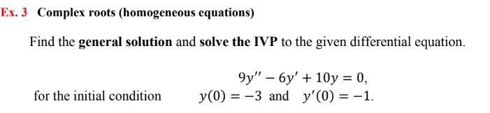 Solved Ex. 3 Complex roots (homogeneous equations) Find the | Chegg.com