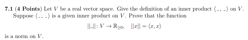 Solved 7.1 (4 Points) Let V be a real vector space. Give the | Chegg.com