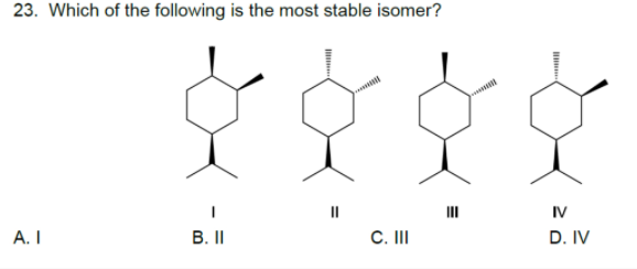 Solved 23. Which of the following is the most stable isomer? | Chegg.com