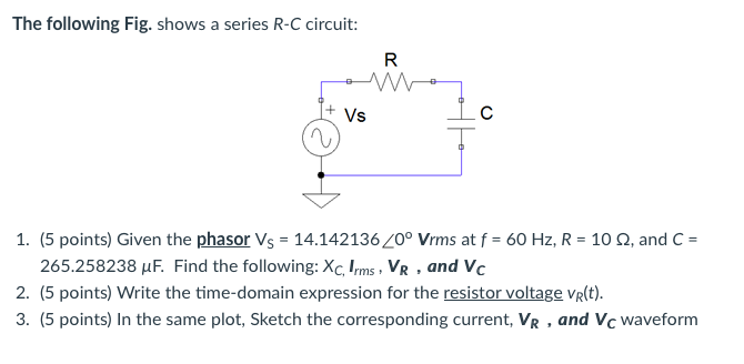 Solved The following Fig. shows a series R-C circuit: R Vs | Chegg.com