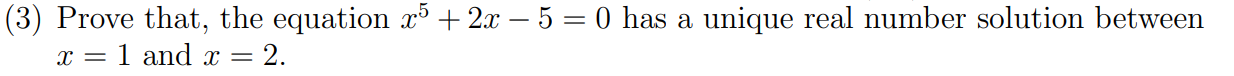 Solved (3) Prove that, the equation x5 + 2x – 5 = 0 has a | Chegg.com