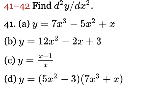 Solved −42 Find d2y/dx2 (a) y=7x3−5x2+x y=12x2−2x+3 y=xx+1 | Chegg.com